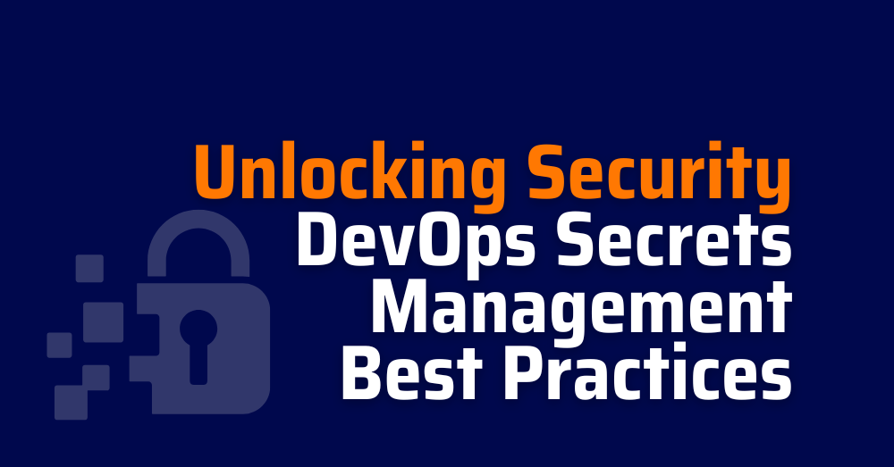 Devops Secrets Management Best Practices Xygeni