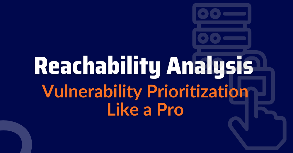 Reachability Analysis: Vulnerability Prioritization Like a Pro | Xygeni