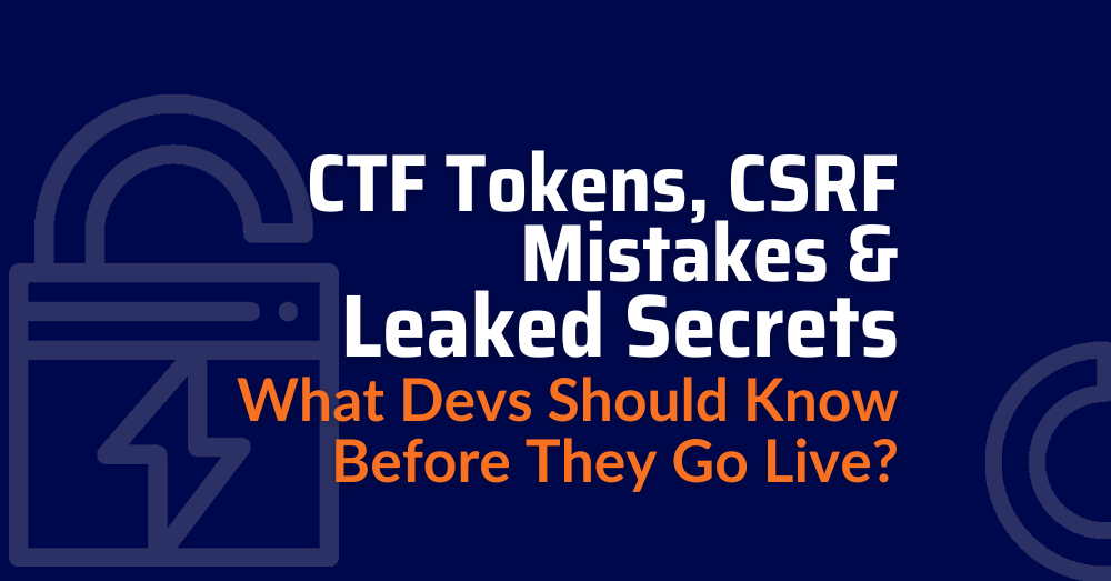 CTF Tokens, CSRF Mistakes, and Leaked Secrets | Xygeni