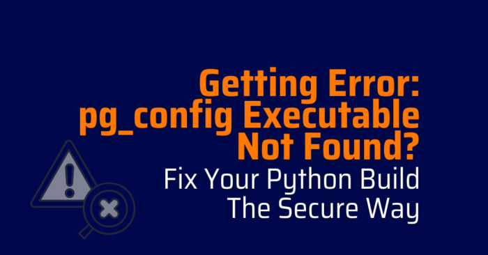 Getting error: pg_config executable not found? | Xygeni