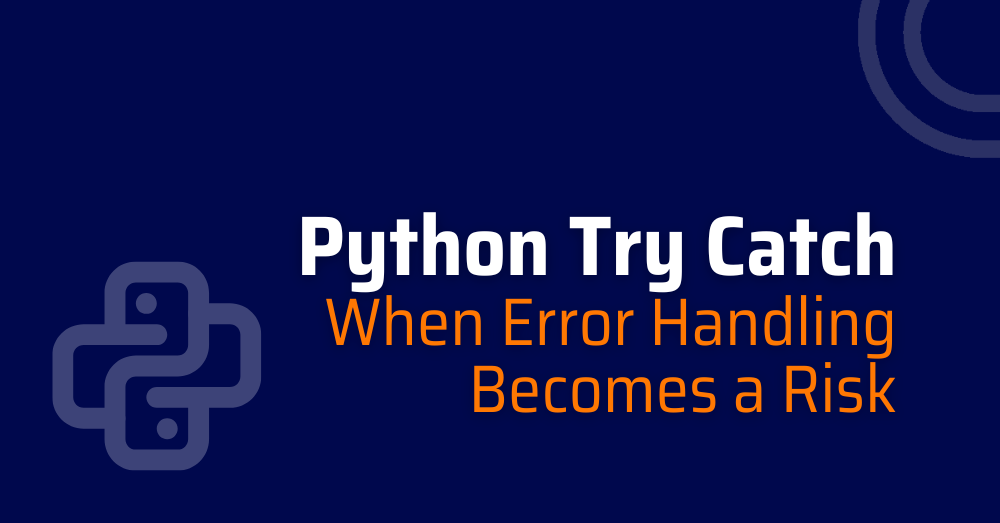 Python Try Catch: Cuando la gestión de errores se convierte en un ...