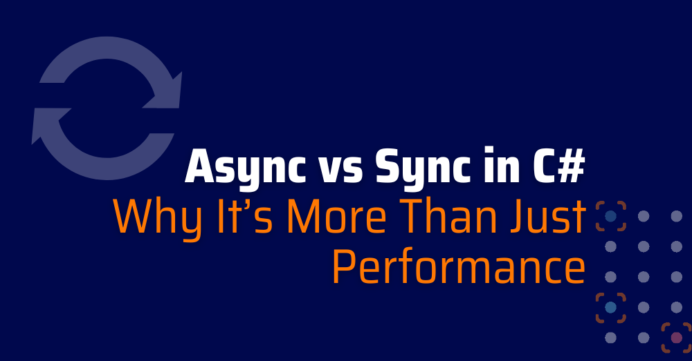 Async vs Sync in C#: More Than Just Performance | Xygeni